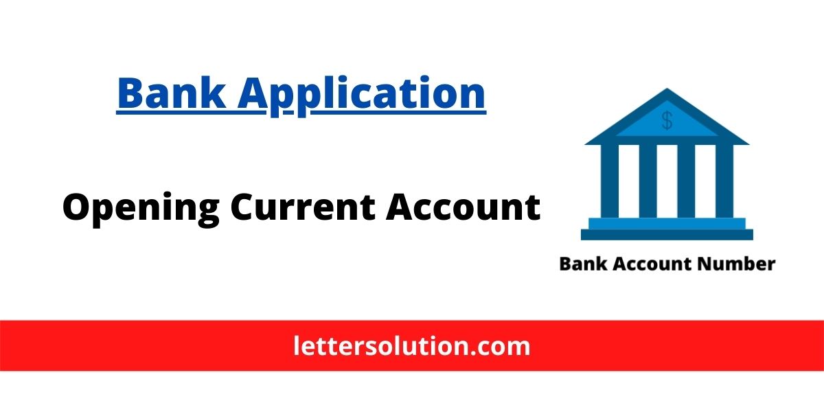 Application For Current Account Opening With 3 Samples » Letter Solution